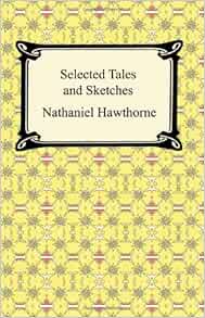Selected Tales and Sketches (the Best Short Stories of Nathaniel ...