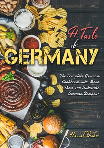 A Taste of Germany: The Complete German Cookbook with More Than 700 ...