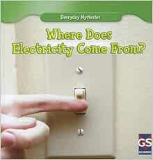 Where Does Electricity Come From? (Everyday Mysteries (Gareth Stevens ...