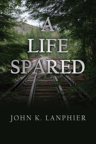 A Life Spared: Lanphier, John K: 9781639372751: Amazon.com: Books