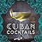 Cuban Cocktails: 100 Classic and Modern Drinks: Ravi DeRossi, Jane ...
