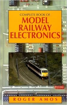 Complete Book of Model Railway Electronics: Amazon.co.uk: Roger Amos ...
