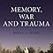 Memory, War and Trauma: Amazon.co.uk: Nigel C. Hunt: 9781107678941: Books