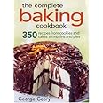 The Complete Baking Cookbook: 350 Recipes from Cookies and Cakes to ...