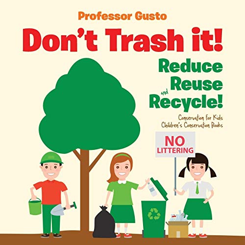 Don't Trash it! Reduce, Reuse, and Recycle! Conservation for Kids ...