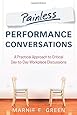 Painless Performance Conversations: A Practical Approach to Critical ...