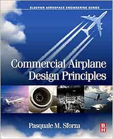 Commercial Airplane Design Principles (Elsevier Aerospace Engineering): Sforza, Pasquale M ...