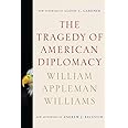 The Tragedy of American Diplomacy: Williams, William Appleman, Bacevich ...