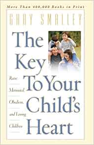 The Key to Your Child's Heart: Gary Smalley: 9780849943942: Amazon.com ...
