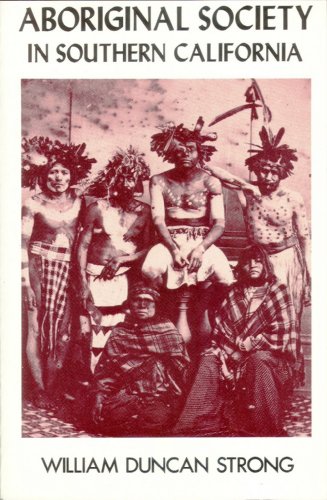 Aboriginal Society in Southern California (Classics in California ...