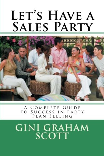 Let's Have a Sales Party: A Complete Guide to Success in Party Plan ...