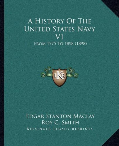 A History Of The United States Navy V1: From 1775 To 1898 (1898 ...