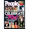 People Celebrate the'70s!: Stars, Fads and Fashions from an Amazing ...