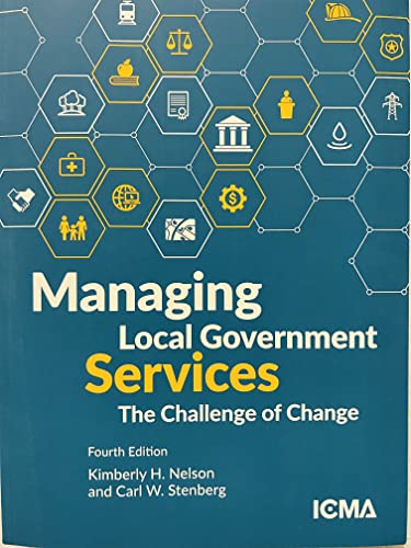MANAGING LOCAL GOVERNMENT SERVICES - 4TH ED: Kimberly H. Nelson ...