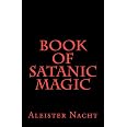 Amazon.com: Book of Satanic Magic: 9781463683405: Nacht, Aleister: Books