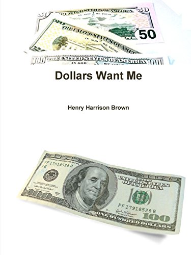 Dollars Want Me: Brown, Henry Harrison: 9781257903573: Amazon.com: Books