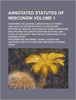 Annotated Statutes of Wisconsin; Containing the General Laws in Force ...