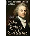 Amazon.com: John Quincy Adams: 9780306822650: Unger, Harlow Giles: Books