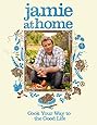 Jamie at Home: Cook Your Way to the Good Life: Amazon.de: Jamie Oliver ...