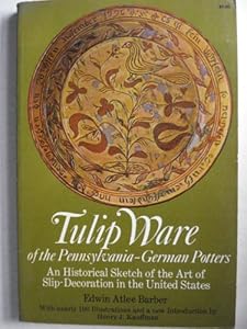 Tulip Ware of the Pennsylvania-German... book by Edwin Atlee Barber