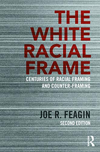 The White Racial Frame: Centuries of Racial Framing and Counter-Framing ...