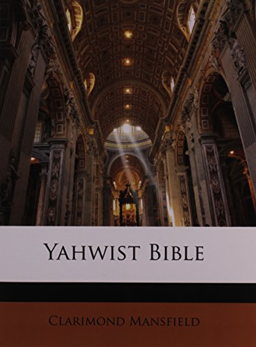Yahwist Bible: Mansfield, Clarimond: 9781148256337: Books: Amazon.com