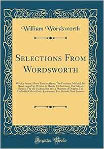 Selections from Wordsworth: We Are Seven; Above Tintern Abbey; The ...