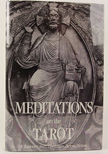 Meditations on the Tarot: Journey into Christian Hermeticism ...