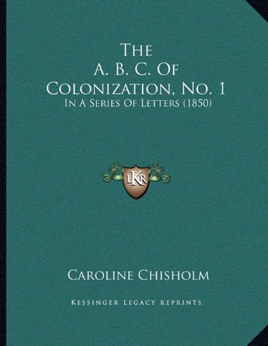 Amazon.com: The A. B. C. Of Colonization, No. 1: In A Series Of Letters ...