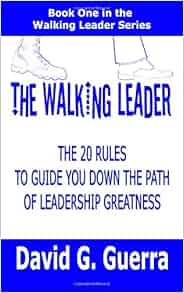 The Walking Leader: The 20 Rules You Can Follow Now to Guide You Down ...