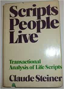 Scripts People Live: Transactional Analysis of Life Scripts: Steiner ...