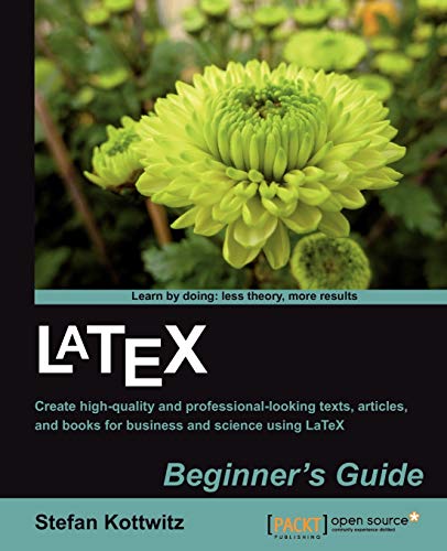 LaTeX Beginner's Guide: Kottwitz, Stefan: 9781847199867: Amazon.com: Books