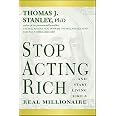 Stop Acting Rich: ...And Start Living Like A Real Millionaire: Stanley ...