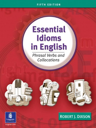 Essential Idioms in English: Phrasal Verbs and Collocations: Robert J ...