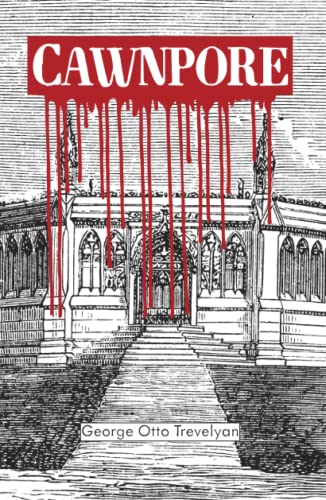 Amazon.com: Cawnpore: 9781774266038: Trevelyan, George Otto: Books