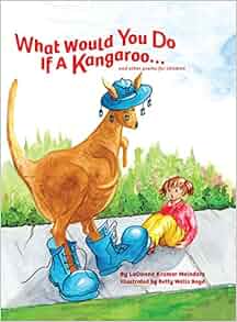 What Would You Do If A Kangaroo...and other poems for children: LaDonna ...