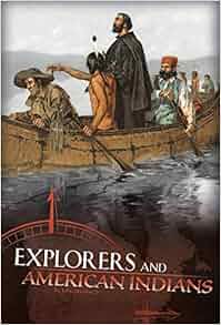 Explorers and American Indians: Comparing Explorers' and Native ...