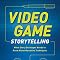 Amazon.com: Video Game Storytelling: What Every Developer Needs to Know ...