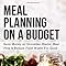 Meal Planning on a Budget: Save Money on Groceries, Master Meal Prep ...