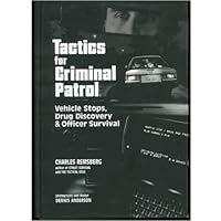 Tactics for Criminal Patrol: Vehicle Stops, Drug Discovery and Officer ...
