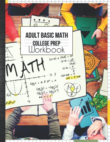 Adult Basic Math College Prep Workbook: Mathematics Exercise Refresher ...