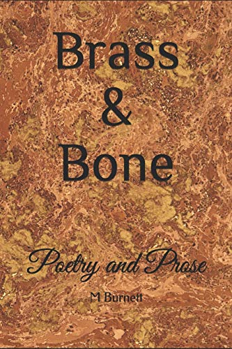 Amazon.com: Brass & Bone: Poetry and Prose: 9781092395977: Burnett, M ...
