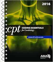 CPT® Coding Essentials for Cardiology 2016: American Medical ...