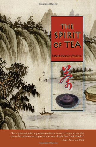 The Spirit of Tea: Murphy, Frank Hadley: 9781890932350: Amazon.com: Books