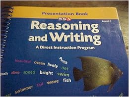 Reasoning and Writing: A Presentation Book Level C: Siegfried Engelmann ...