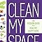 Clean My Space: The Secret to Cleaning Better, Faster, and Loving Your ...