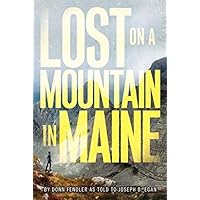 Lost on a Mountain in Maine: Fendler, Donn, Egan, Joseph B ...