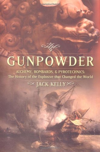 Gunpowder: Alchemy, Bombards, And Pyrotechnics: The History Of The ...