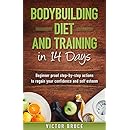 Bodybuilding Diet and Training in 14 Days: Beginner proof step-by-step ...