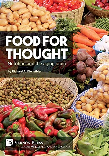 Food for thought: Nutrition and the aging brain: Dienstbier, Richard A ...